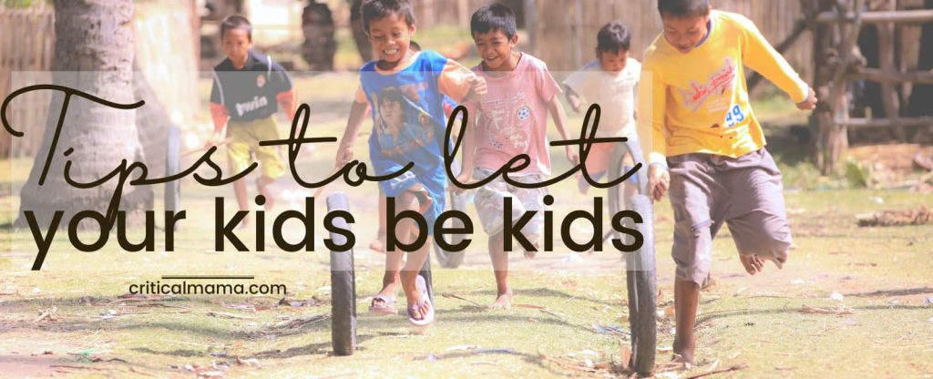 Let Your Kids Be Kids - Critical Mama