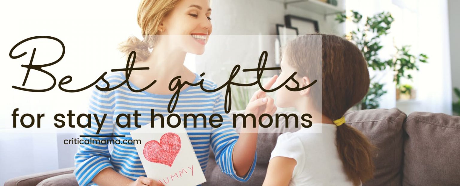 The Best Stay At Home Mom Gifts - Critical Mama