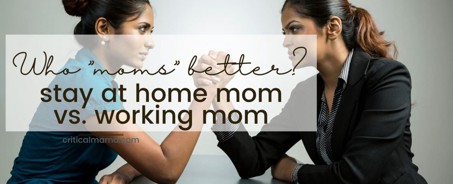 Stay At Home Mom Vs. Working Mom - Critical Mama