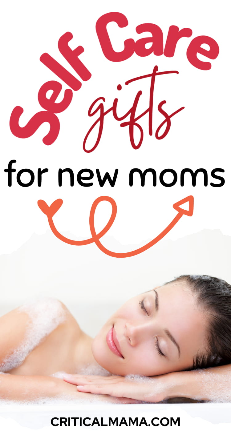 Self Care Gifts For New Moms Critical Mama