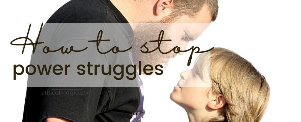 How To Stop Power Struggles - Critical Mama