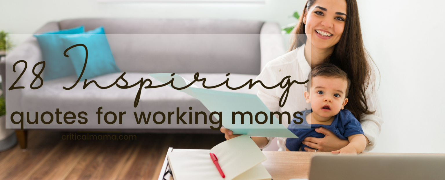 28 Inspiring Quotes for Working Moms & Mompreneurs - Critical Mama